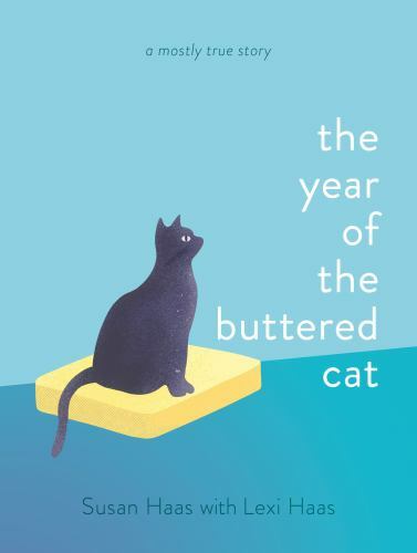 Year of the Buttered Cat : A Mostly True Story by Lexi Haas and Susan ...