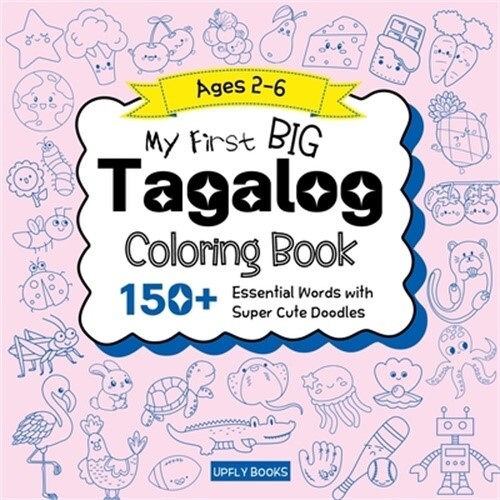 My Big Tagalog Coloring Book for Kids: 150+ Essential First Words with ...