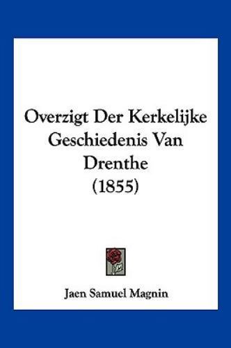 Overzigt der Kerkelijke Geschiedenis Van Drenthe by Jaen Samuel Magnin ...