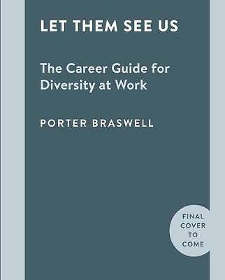 Let Them See You: The Guide for Leveraging Your Diversity at Work by ...