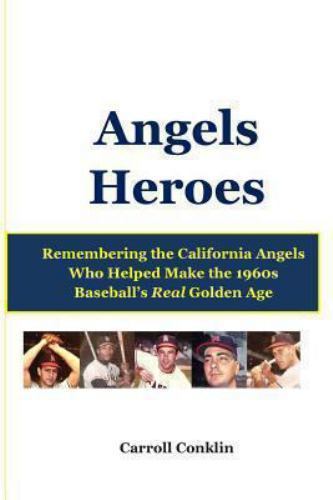 Angels Heroes : Remembering the California Angels Who Helped Make the ...