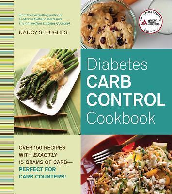Diabetes Carb Control Cookbook : Over 150 Recipes with Exactly 15 Grams ...