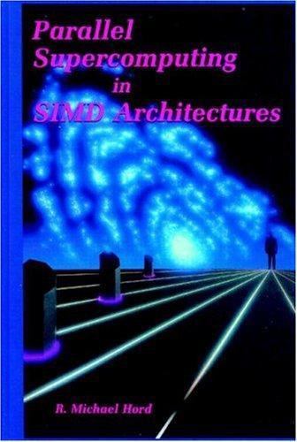 Parallel Supercomputing in SIMD Architectures by R. Michael Hord (1990 ...