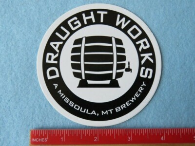 Beer Collectible STICKER ~ DRAUGHT WORKS Brewing ~ Missoula, MONTANA ...