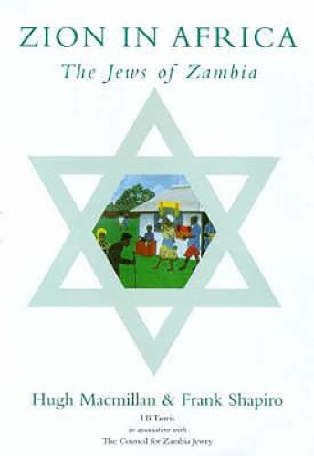 Zion in Africa: The Jews of Zambia by Hugh MacMillan 9781784536664 | eBay