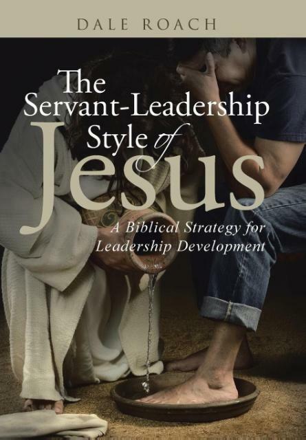 The Servant-Leadership Style of Jesus von Dale Roach (2016, Gebundene ...