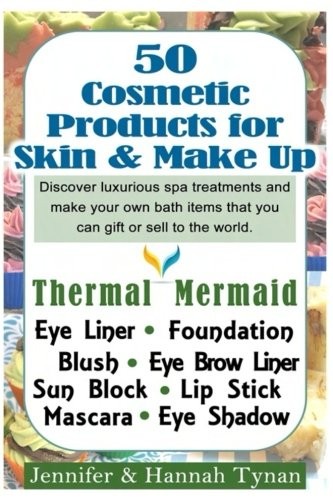 50 COSMETICS PRODUCTS FOR SKIN AND MAKE UP: A MAKE UP By Jennifer Tynan ...