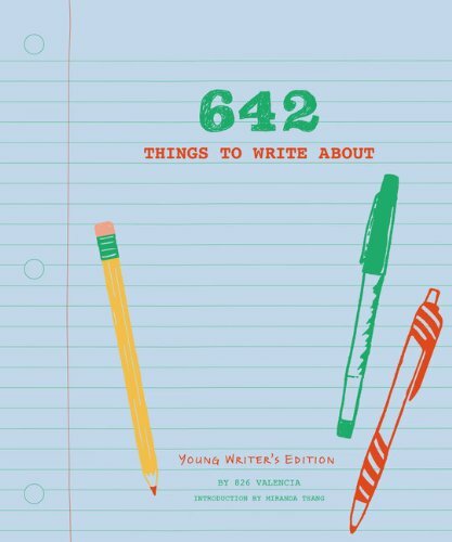 642 Things to Write About: Young Writer's Edition By 826 Valenci ...