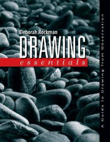 Drawing Essentials: A Guide to Drawing from Observation - Paperback ...