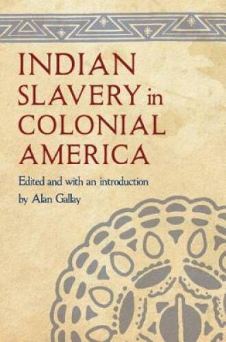 Indian Slavery in Colonial America - Paperback By Gallay, Alan - GOOD ...