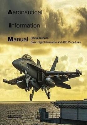 Aeronautical Information Manual: Official Guide to Basic Flight ...