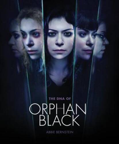 The DNA of Orphan Black - Paperback By Bernstein, Abbie - GOOD ...