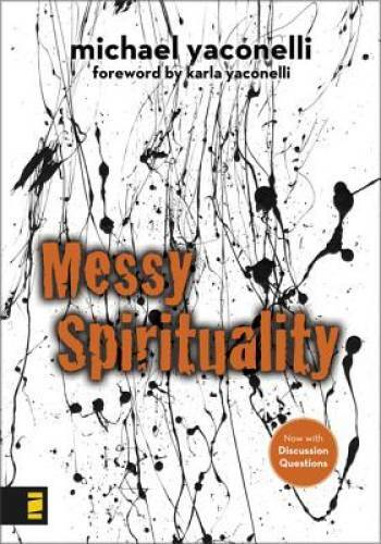 Messy Spirituality - Paperback By Yaconelli, Mike - GOOD 9780310277309 ...
