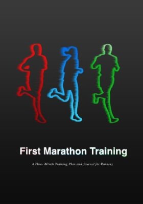 First Marathon Training: A Three Month Training Plan a... by Publishing ...