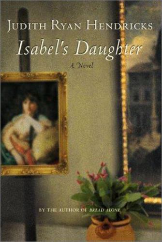 Isabel's Daughter : A Novel by Judith R. Hendricks (2003, Hardcover ...