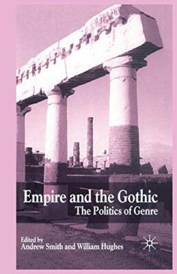 Empire and the Gothic: The Politics of Genre. Smith, Hughes ...