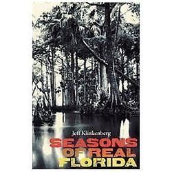 Seasons of Real Florida by Jeff Klinkenberg (2009, Trade Paperback) for ...