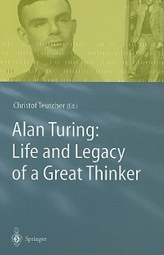 Alan Turing: Life and Legacy of a Great Thinker by Christof Teuscher ...
