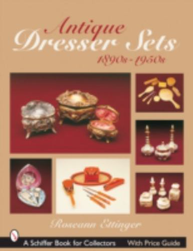 Antique Dresser Sets: 1890s-1950s (Schiffer Book for Collectors) by ...