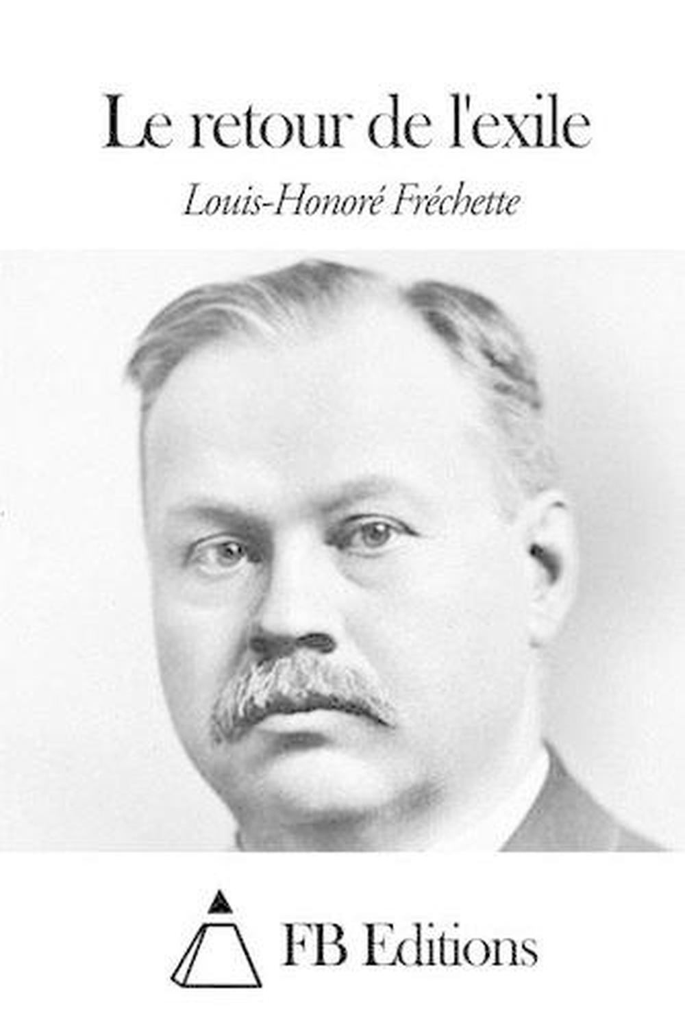 Le retour de l'exile by Louis-Honore Frechette (French) Paperback Book ...
