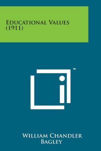 Educational Values (1911) by William Chandler Bagley (2014, Trade ...