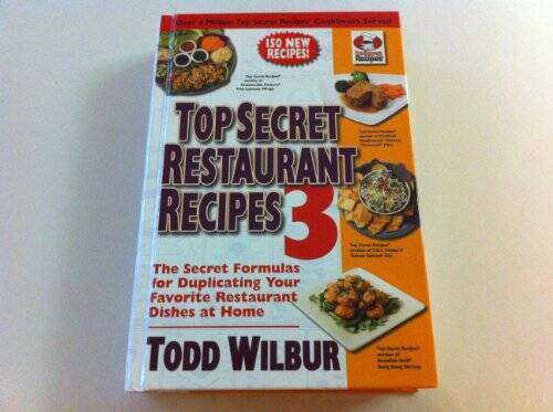Top Secret Restaurant Recipes 3: The Secret Formulas for Duplicating Your - GOOD | eBay