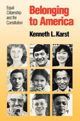 Belonging to America : Equal Citizenship and the Constitution by ...