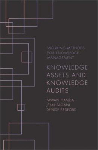 Knowledge Assets and Knowledge Audits (Working Methods for Knowledge Management) 9781789737745 ...