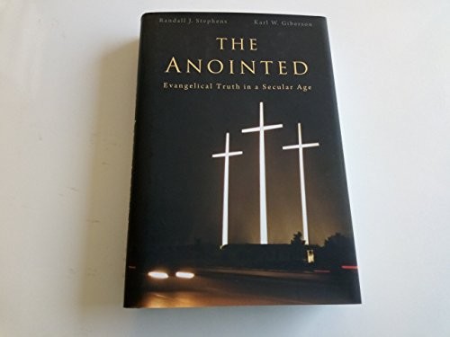 The Anointed: Evangelical Truth in a Secular Age by 9780674048188| eBay