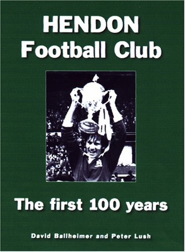 Peter Lush David Ballheimer Hendon Football Club (Poche) 9781903659427 ...