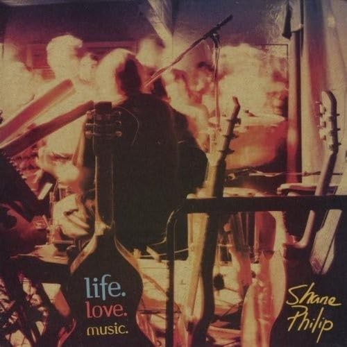 Shane Philip Life. Love. Music. (CD) (UK IMPORT) 830159012032| eBay