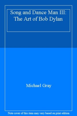 Song and Dance Man III: The Art of Bob Dylan,Michael Gray 9780304705887 ...