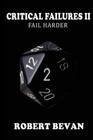 Critical Failures II by Robert Bevan: New 9781493728107| eBay