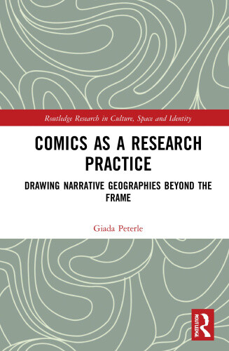 Comics as a Research Practice: Drawing Narrative Geographies Beyond the ...