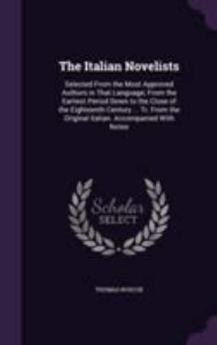 Italian Novelists : Selected from the Most Approved Authors in That ...