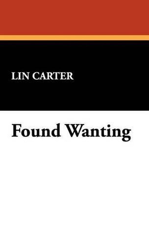 Found Wanting by Lin Carter (English) Hardcover Book 9781434498007 | eBay