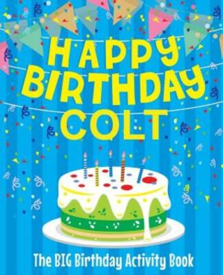 Happy Birthday Colt - The Big Birthday Activity Book: Personalized ...