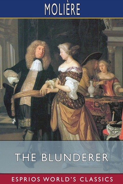 The Blunderer (Esprios Classics) by Moliere (Paperback, 2021) for sale ...