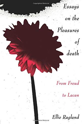 ESSAYS ON THE PLEASURES OF DEATH By Ellie Ragland *Excellent Condition ...