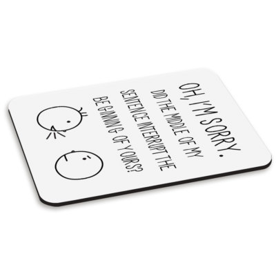 Oh I'm Sorry Quote PC Computer Mouse Mat Pad - Funny Rude Sarcastic ...