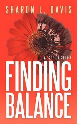 Finding Balance : A Collection by Sharon L. Davis (2011, Trade Paperback) for sale online | eBay