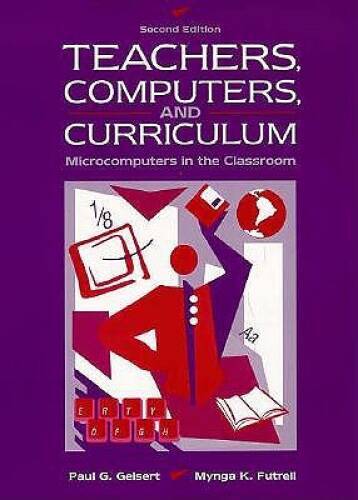 Teachers, Computers, and Curriculum : Microcomputers in the Classroom ...