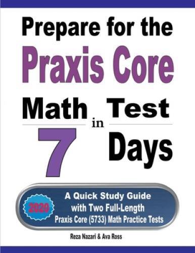 Prepare for the Praxis Core Math Test in 7 Days: A Quick Study Guide ...