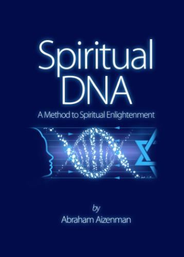 Spiritual DNA : A Method for Spiritual Enlightenment by Abraham ...
