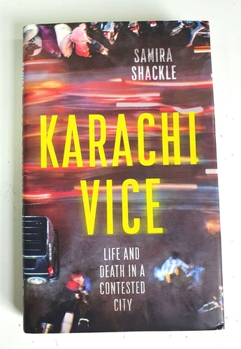 Karachi Vice: Life and Death in a Contested City by Samira Shackle ...