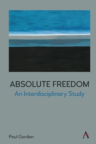 Paul Gordon Absolute Freedom: An Interdisciplinary Study (Relié ...