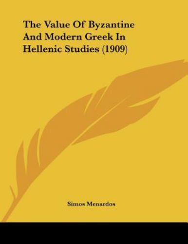 Value of Byzantine and Modern Greek in Hellenic Studies by Simos ...