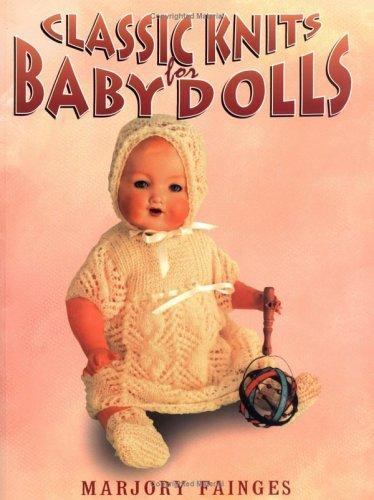 Classic Knits for Baby Dolls by Marjory Fainges (2000, Trade Paperback ...