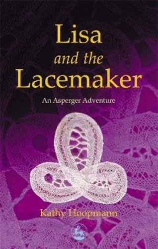 Kathy Hoopmann Lisa and the Lacemaker (Poche) Asperger Adventures ...