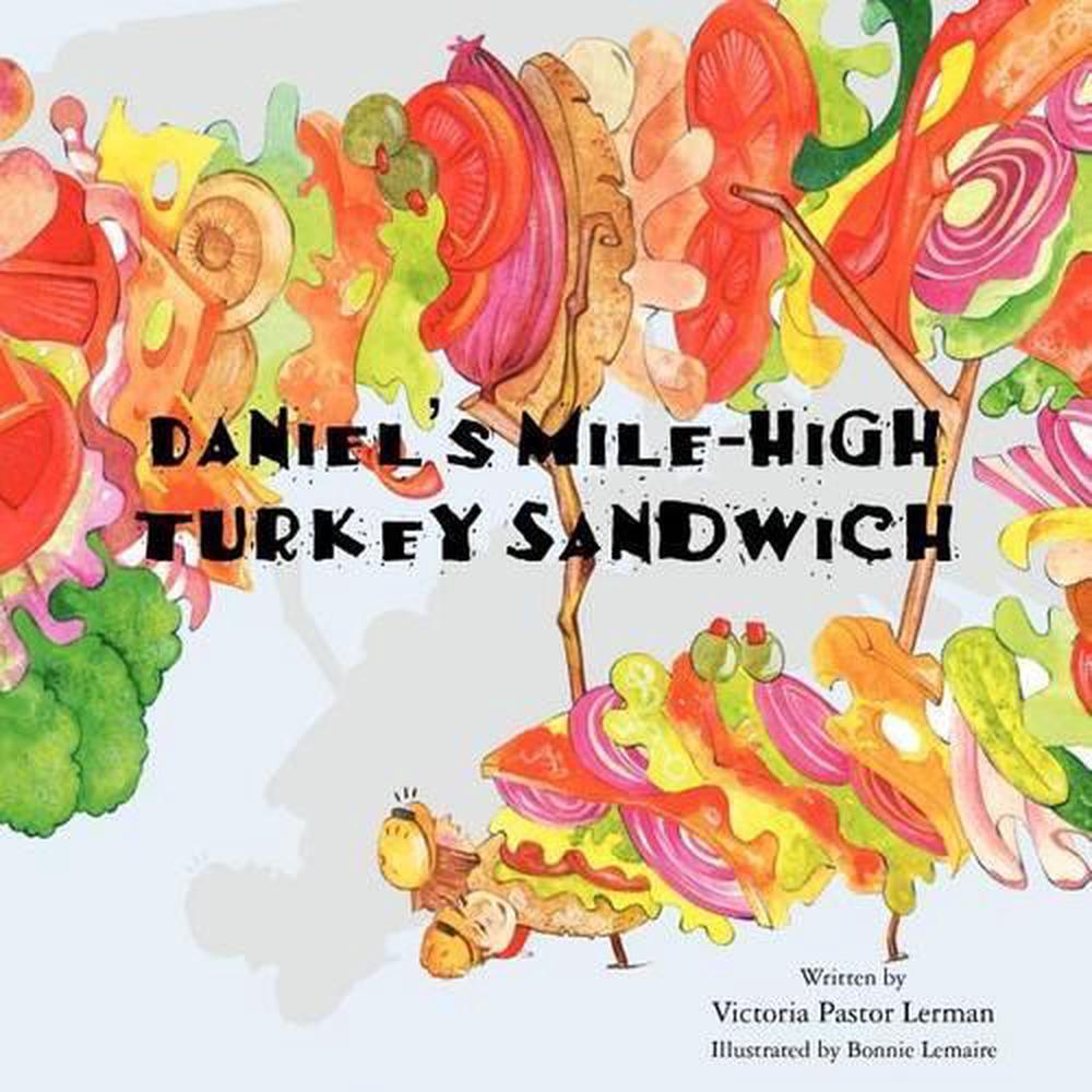 Daniel's Mile High Turkey Sandwich by Victoria Lerman (2012, Trade ...